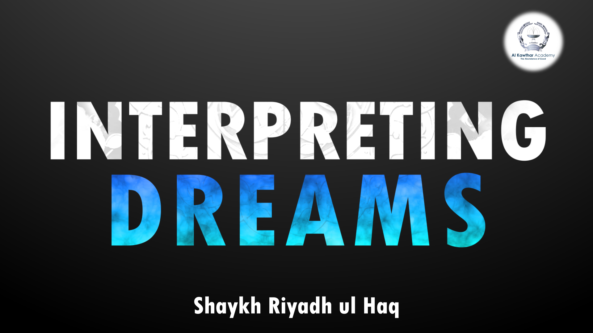 Interpreting Dreams - Al Kawthar Academy