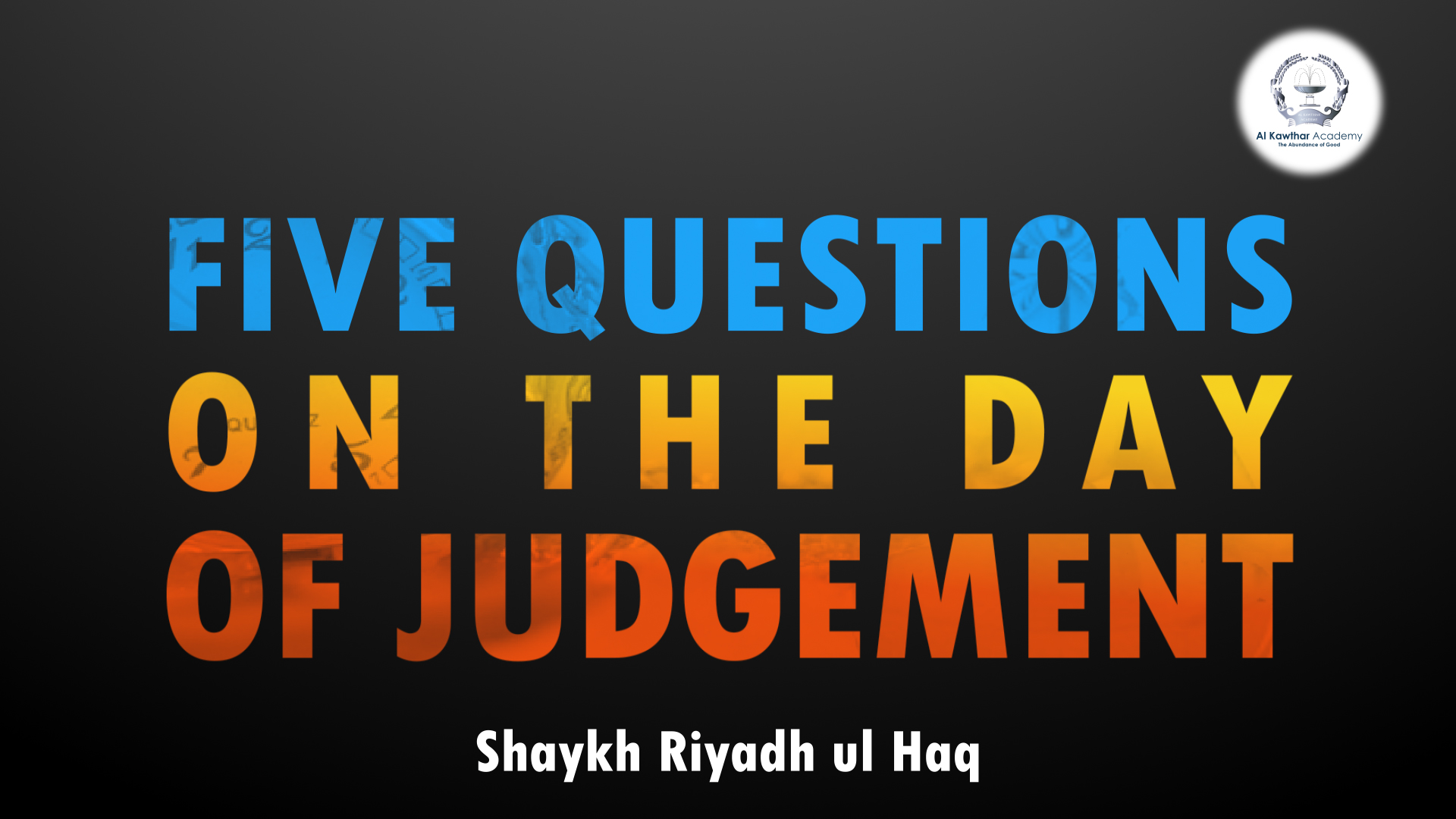 Five Questions on the Day of Judgement - Shaykh Riyadh ul Haq | Al ...