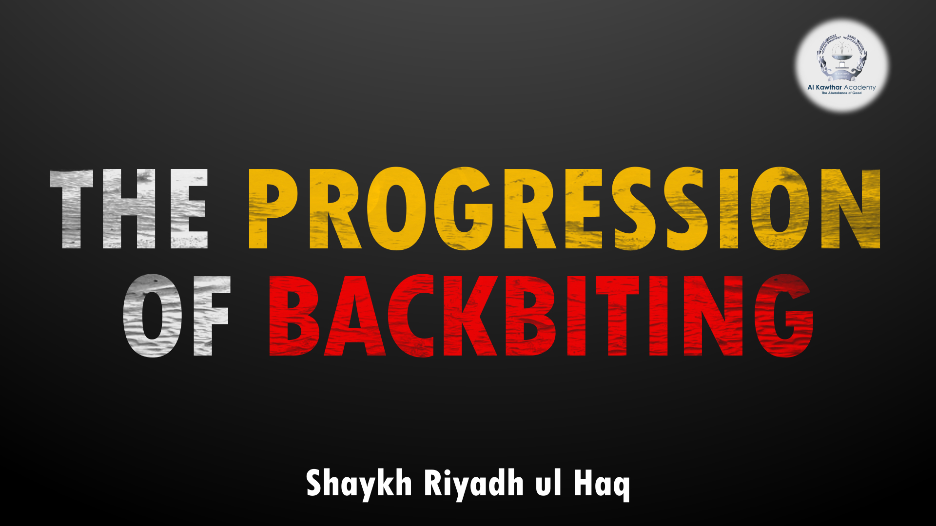 The Progression of Backbiting - Al Kawthar Academy