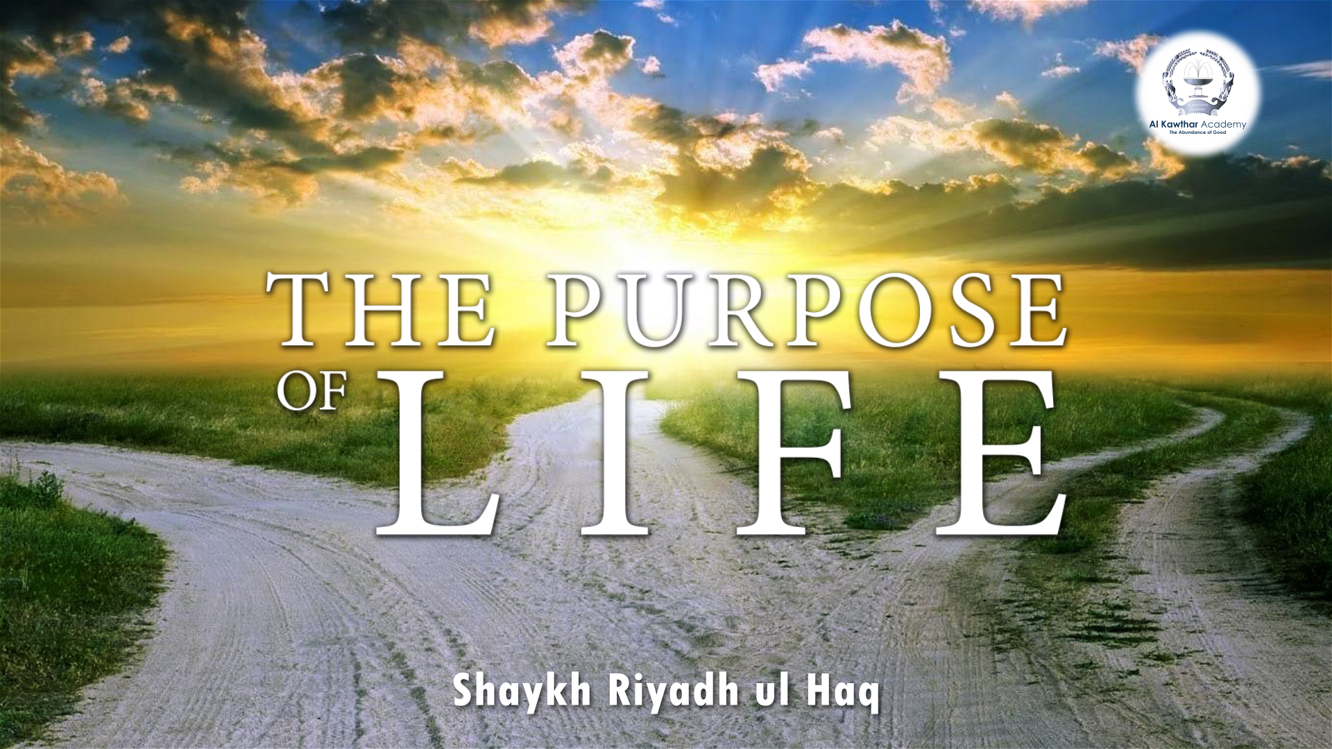 The Purpose of Life - Al Kawthar Academy