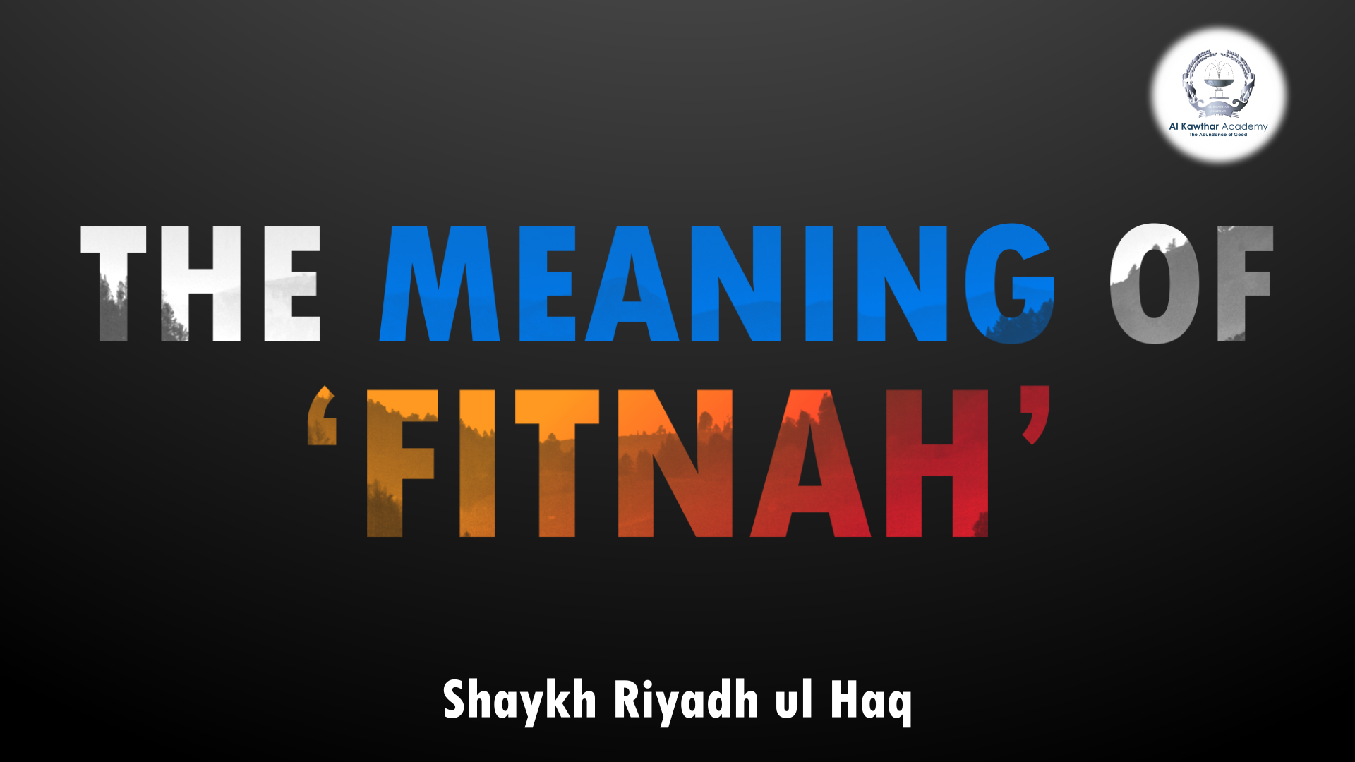 The Meaning of 'Fitnah' - Al Kawthar Academy