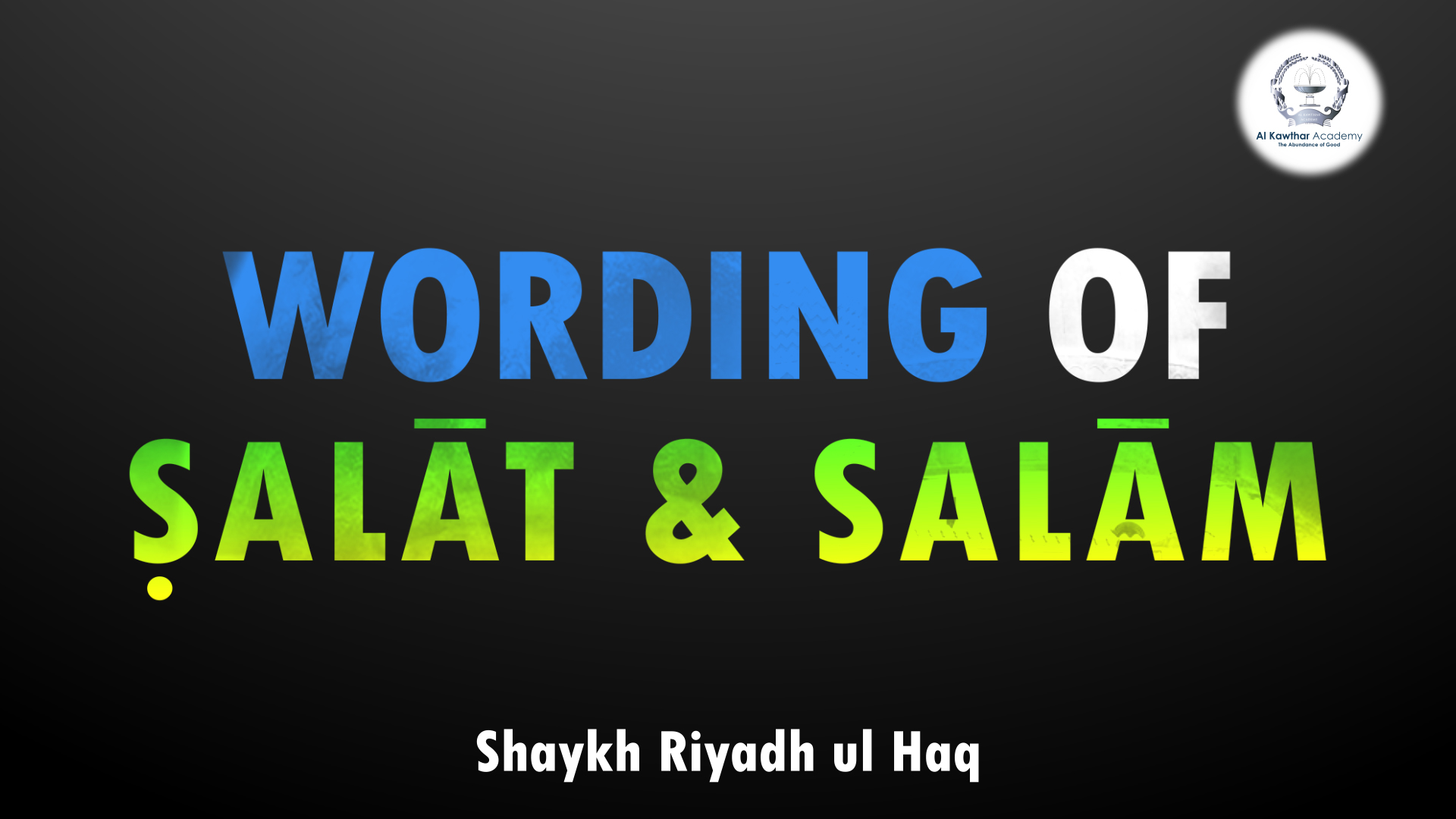 Wording of Salat & Salam - Shaykh Riyadh ul Haq | Al Kawthar Academy ...
