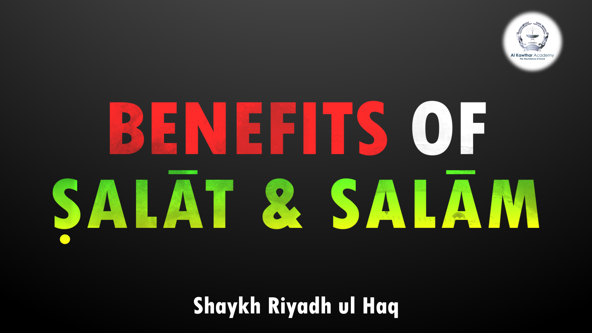 Benefits of Salat & Salam - Shaykh Riyadh ul Haq | Al Kawthar Academy
